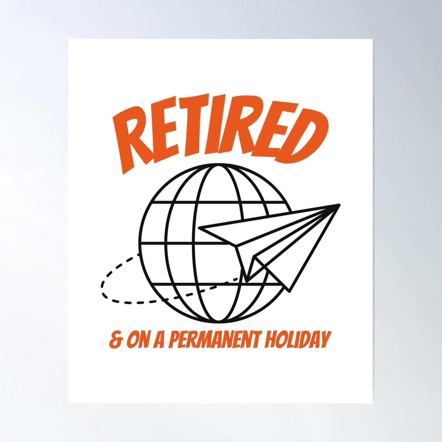 Retired And On A Permanent Vacation Poster Wall Art, Modern Wall Decor ...
