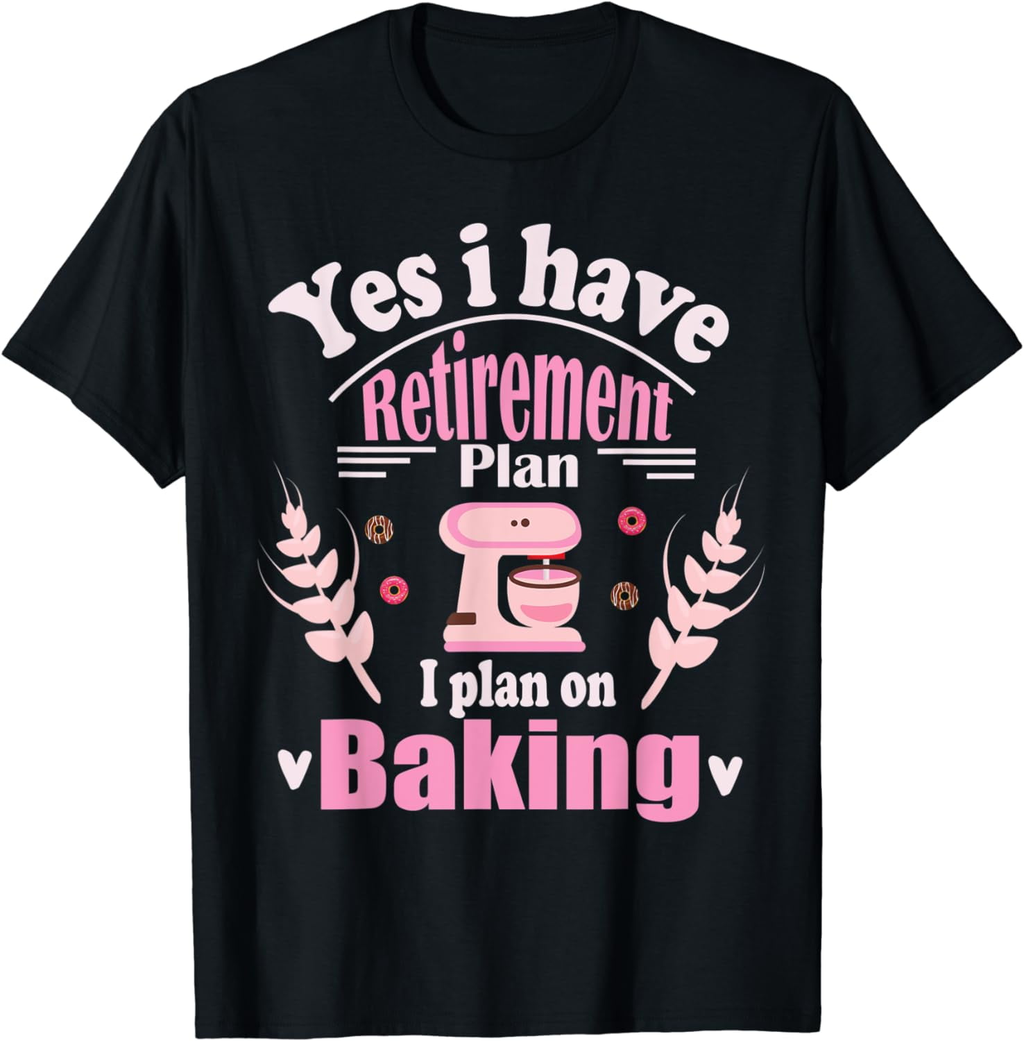 Retired Baker Baking Retirement Gift Retiree Baking Saying T-Shirt ...