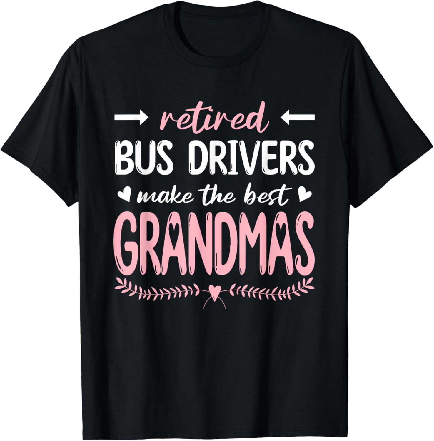 Retired Bus Drivers Make The Best Grandmas, Bus Driving T-Shirt ... Retired Bus Drivers Make The Best Grandmas, Bus Driving T-Shirt ...