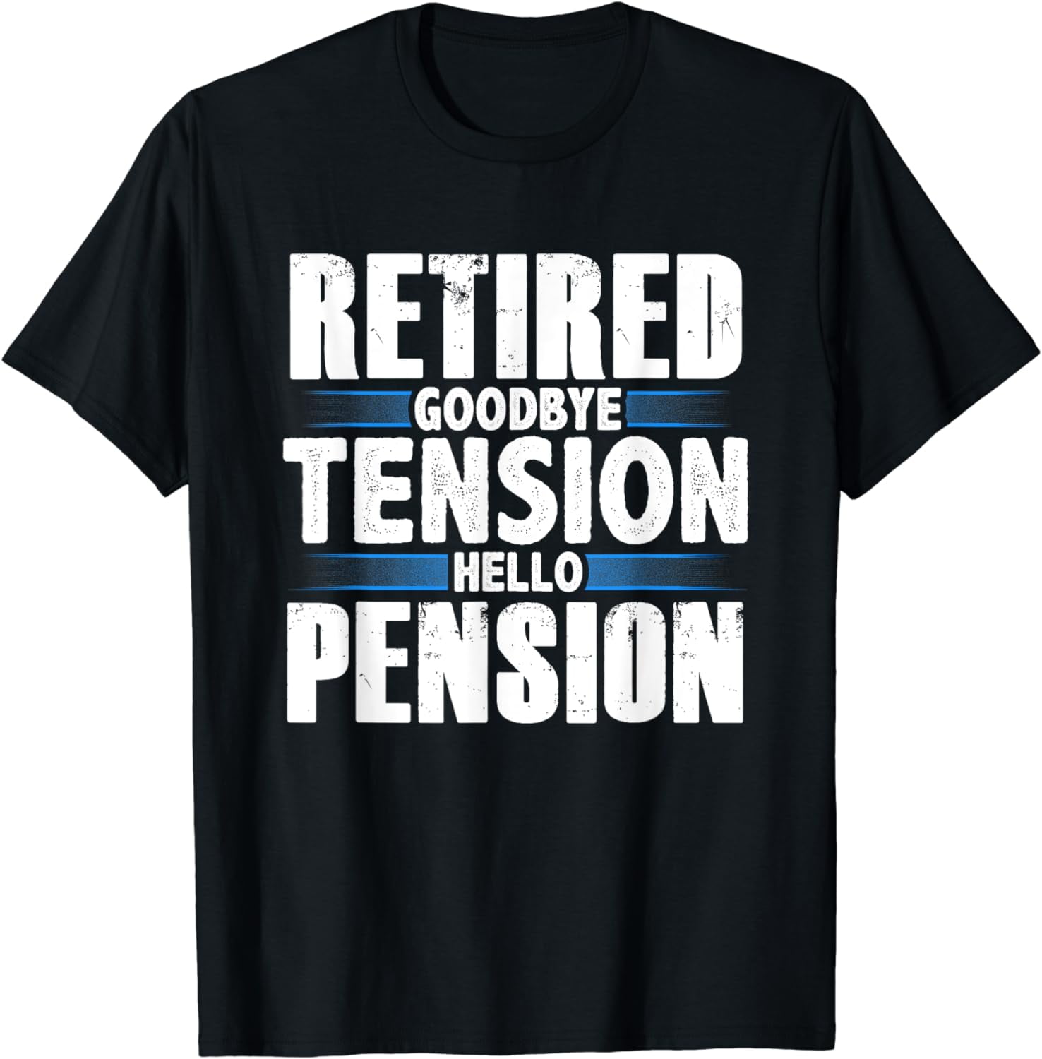 Retired Goodbye Tension Hello Pension T-Shirt - Retire Tee - Walmart.com