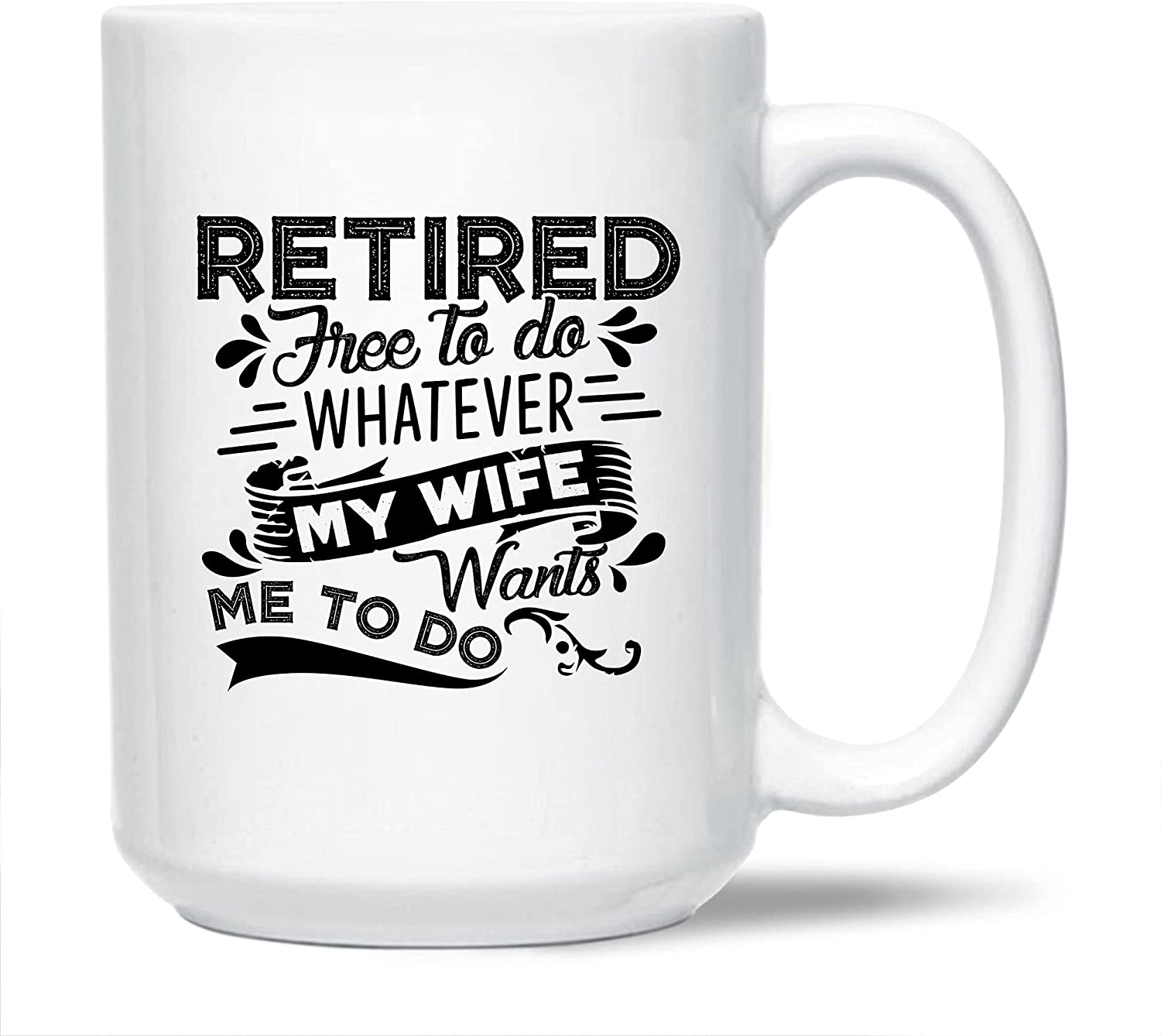 Retired Graphic Ceramic Coffee Mug, Retired Free To Do Whatever White ...