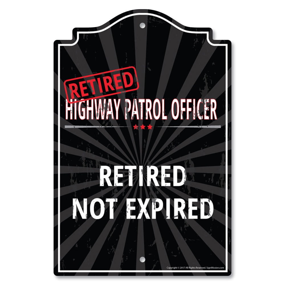 Retired Highway Patrol Officer Sign | Indoor/Outdoor | Retired Not ...