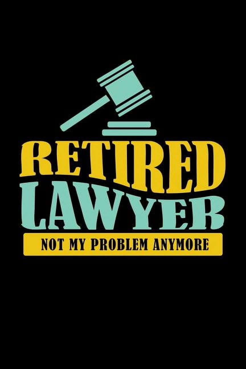 Retired Lawyer Not My Problem Anymore: 120 Pages I 6x9 I Graph Paper ...