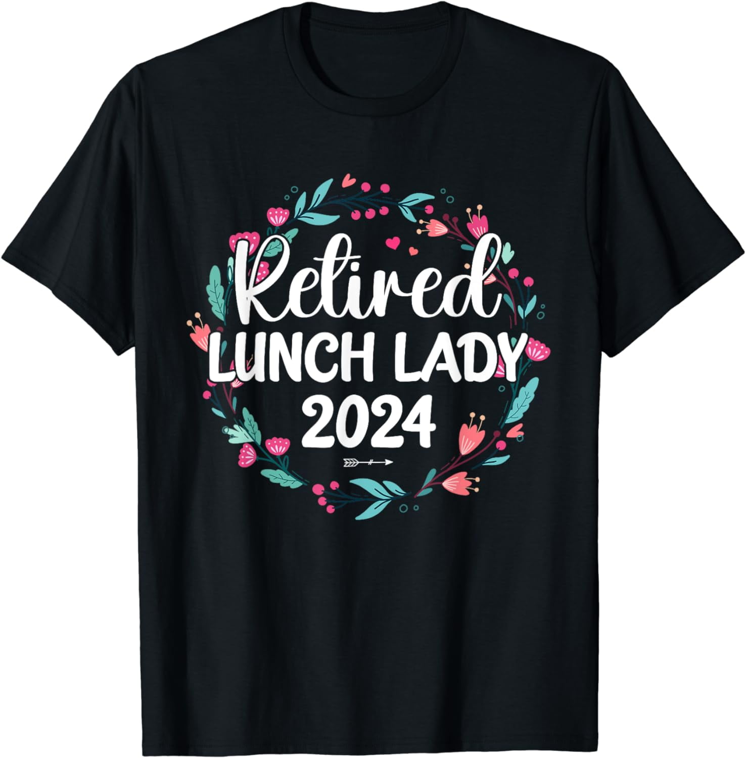 Retired Lunch Lady 2024 Proud Retirement Floral Cirle T-Shirt - Walmart.com