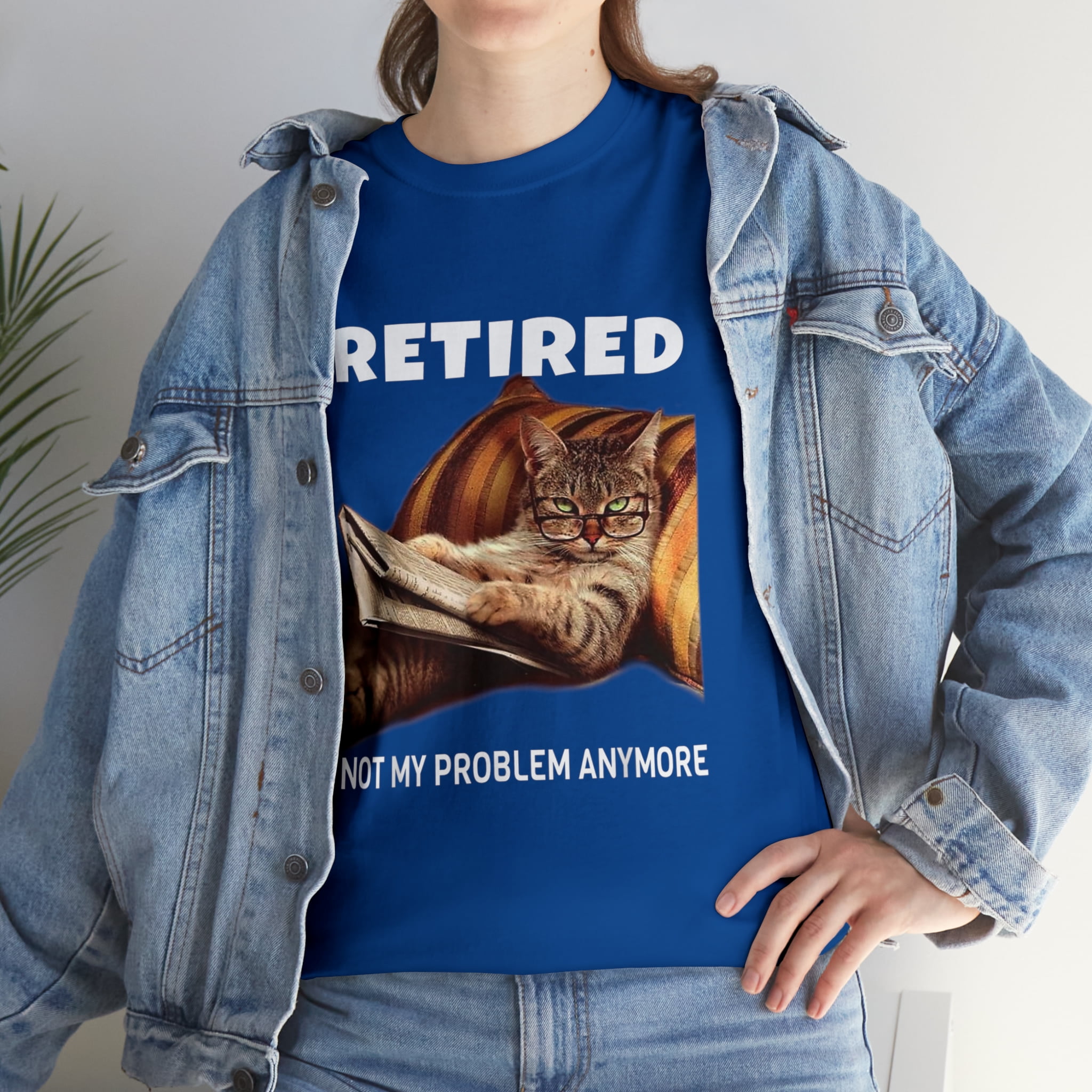 Retired Not My Problem Anymore Funny Cat Retirement T-Shirt - Walmart.com