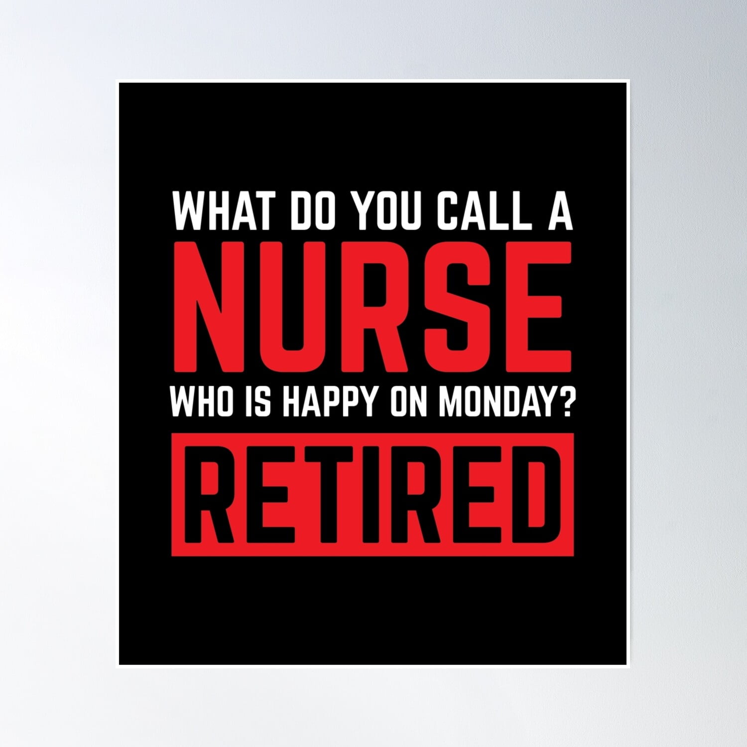 Retired Nurse Happy On Monday Retirement Gift Idea Poster Wall Art ...