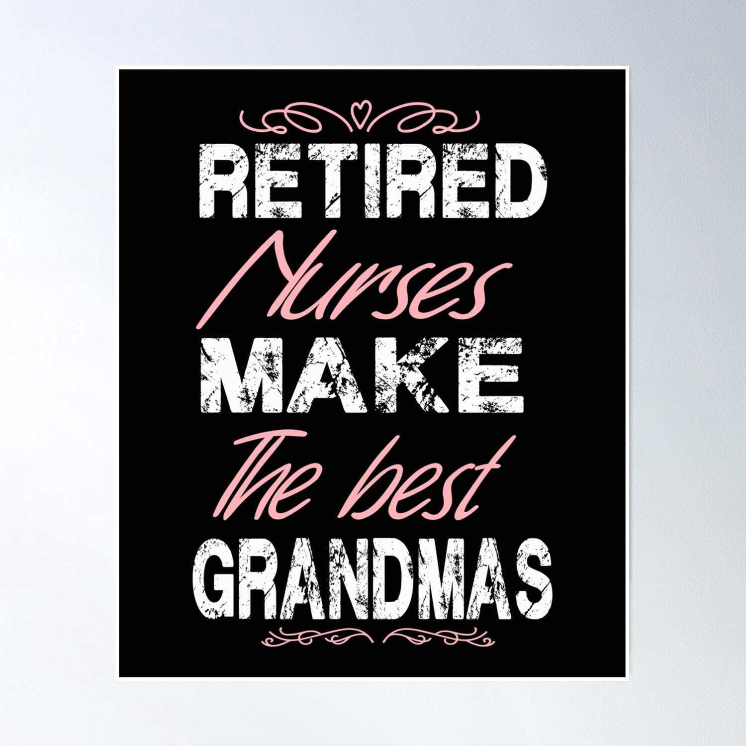 Retired Nurses Make The Best Grandmas Classic Poster Wall Art, Modern ...
