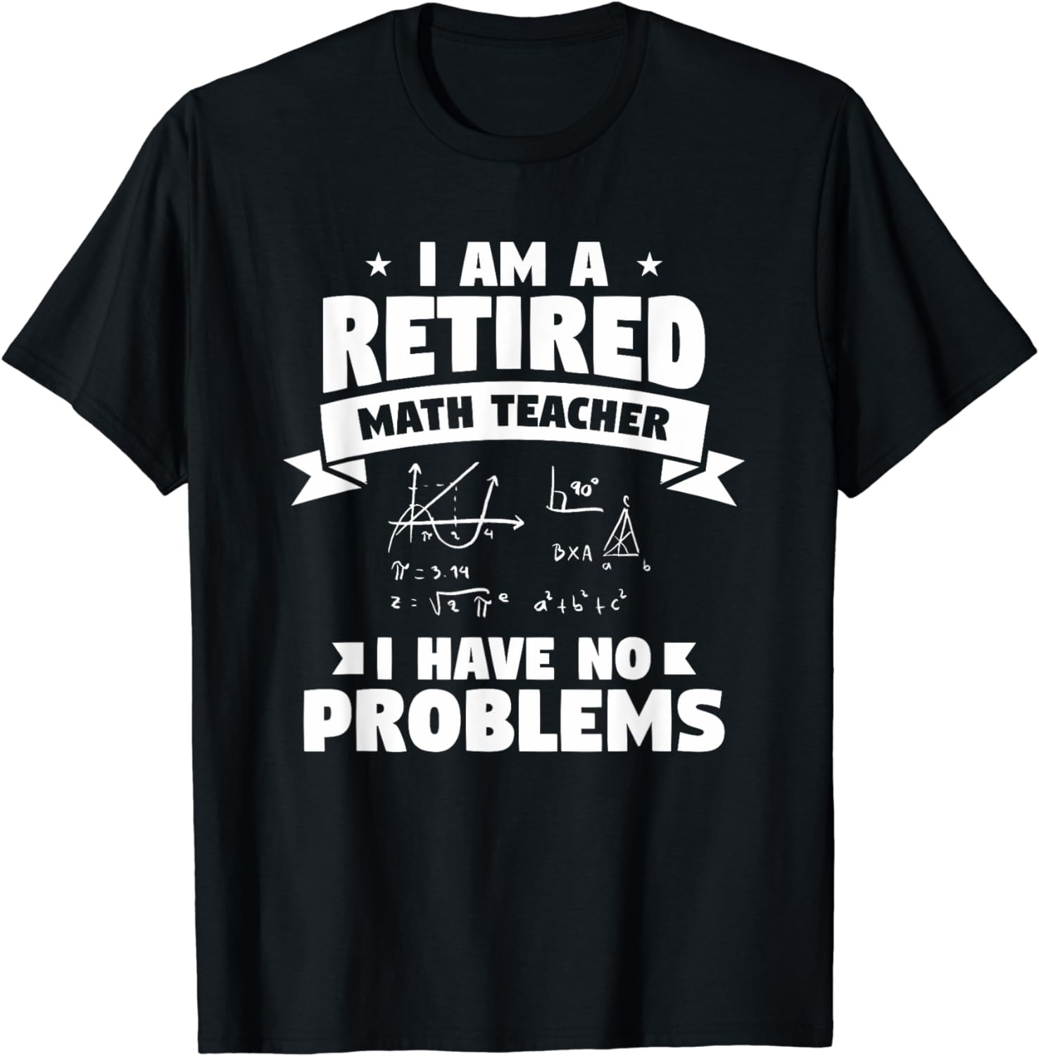 Retired Teacher Funny Retirement Quote For A Math Educator T-Shirt ...