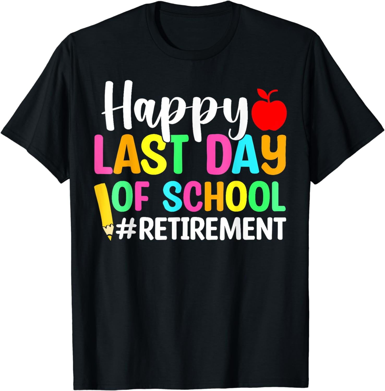 Retired Teacher Happy Last Day Of School Retirement T-Shirt - Walmart.com