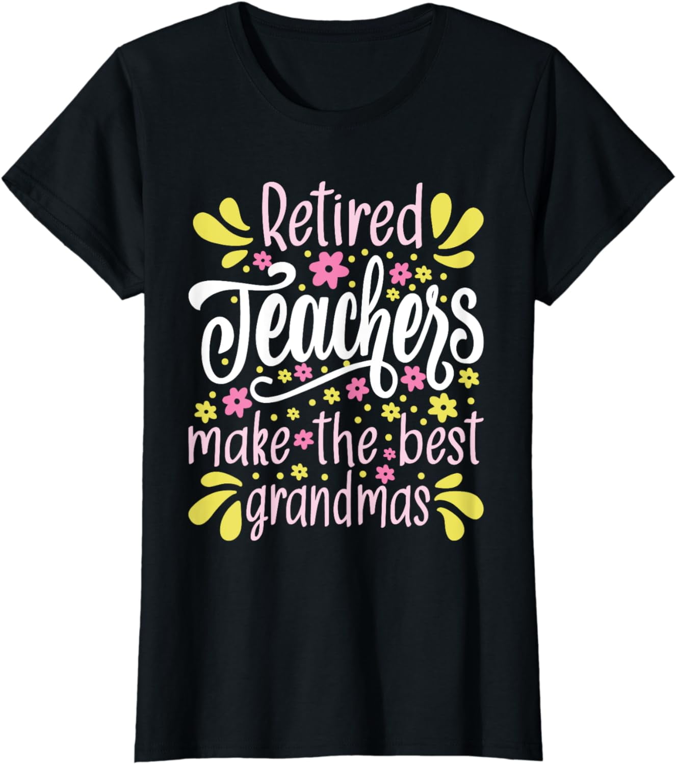 Retired Teachers Make The Best Grandmas - Retiree Retirement T-Shirt ...