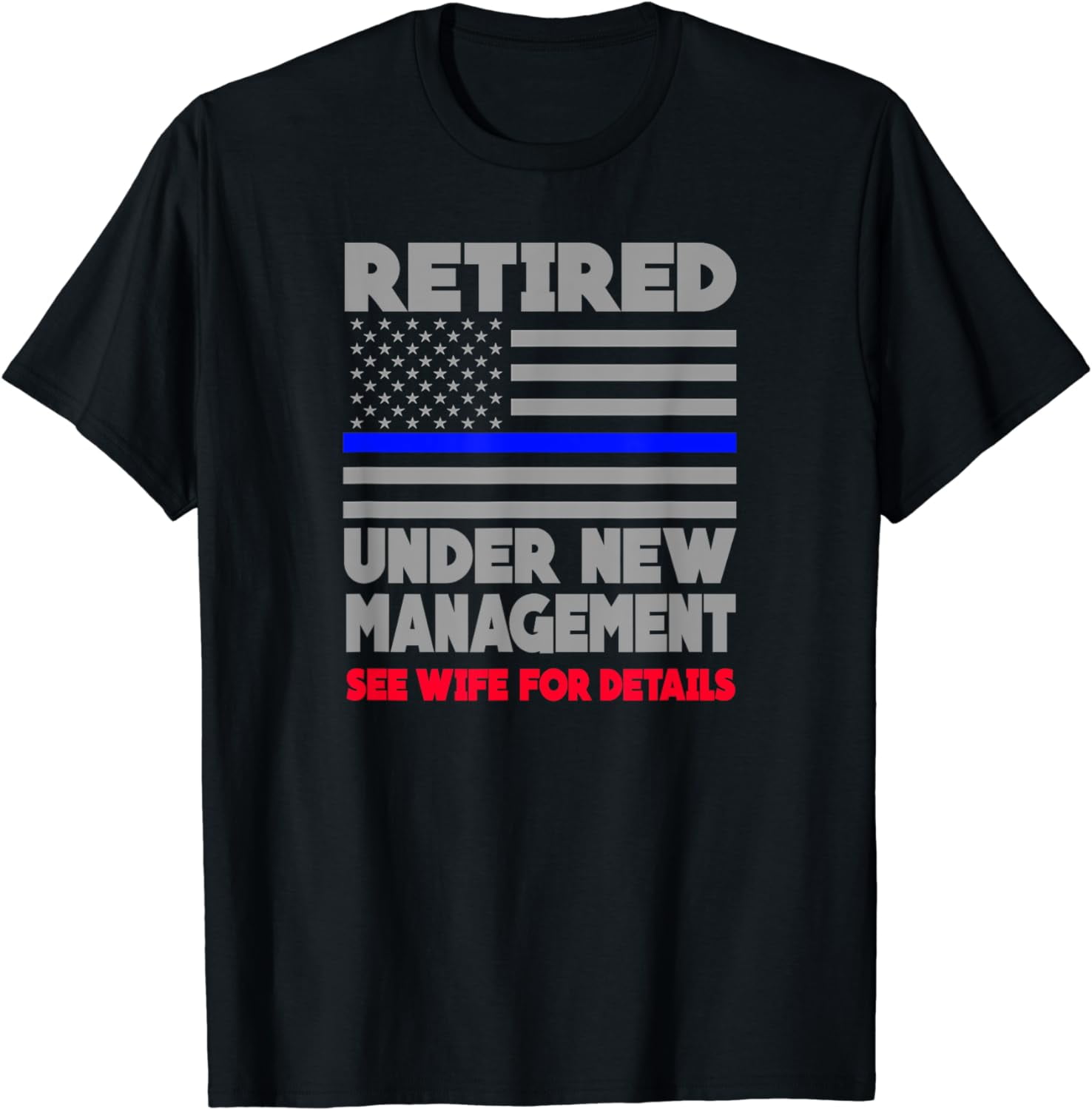 Retired Under New Management Retirement Thin Blue Line Shirt - Walmart.com