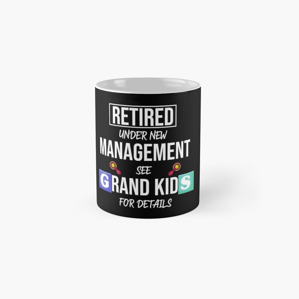 Retired Under New Management See Grand Kids For Details Funny ...