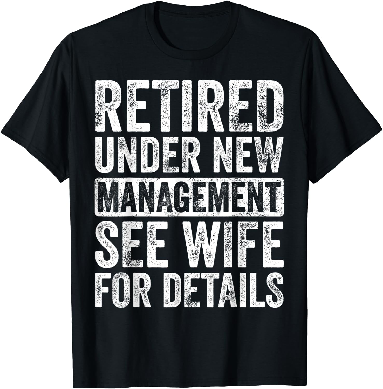 Retired Under New Management See Wife For Details Retirement T-Shirt ...