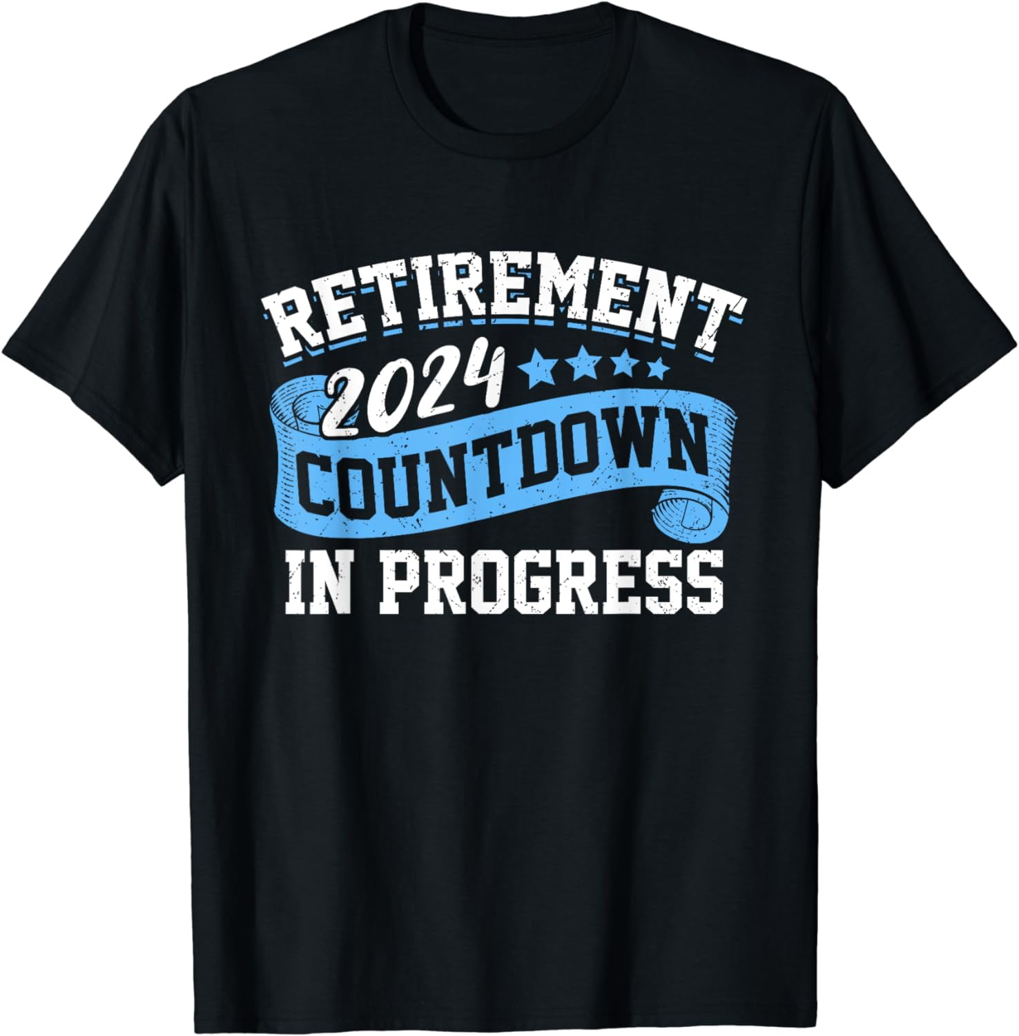 Retirement 2024 Countdown In Progress Funny Retiring Retired T-Shirt ...