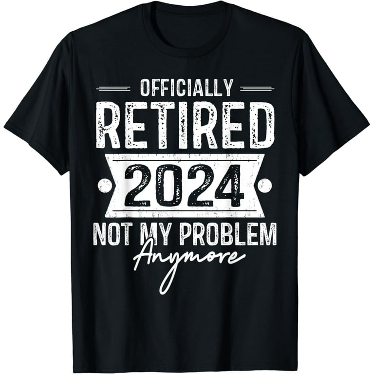 Retirement Problems For Men Retired Not My Problem Anymore 2024