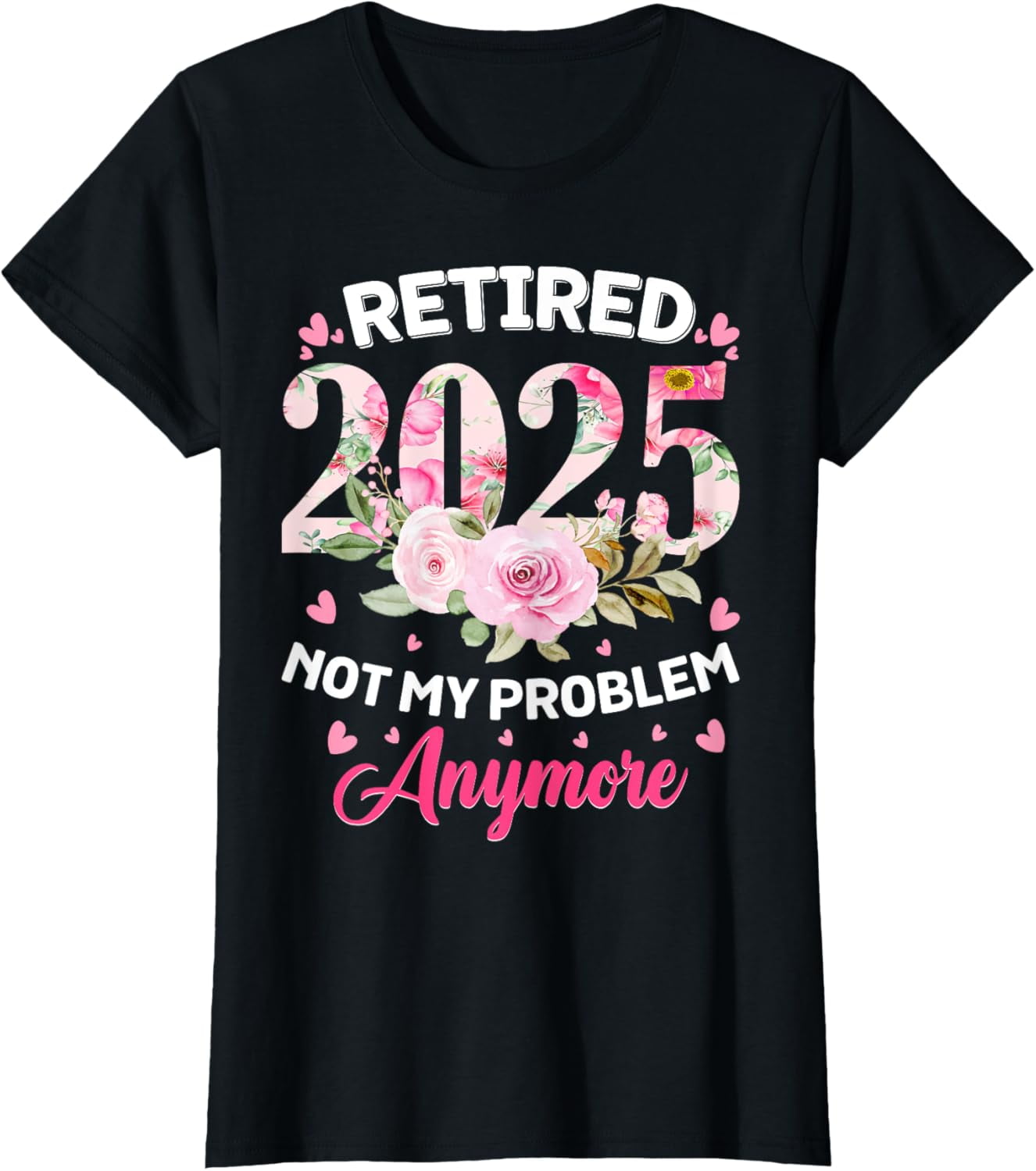 Retirement 2025 Women Retired 2025 Not My Problem Anymore T-Shirt - Walmart.com