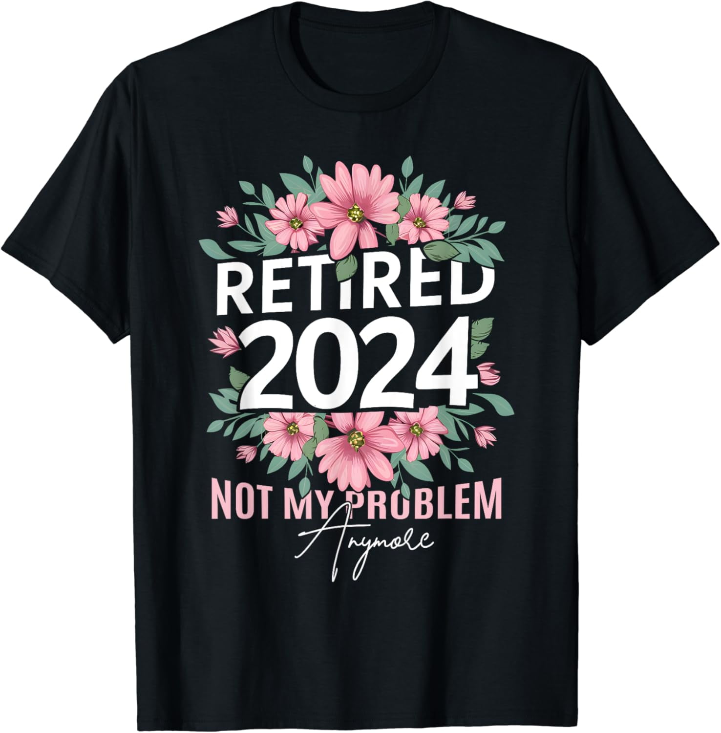 Retirement 2025 Women Retired 2025 Not My Problem Anymore T-Shirt ...