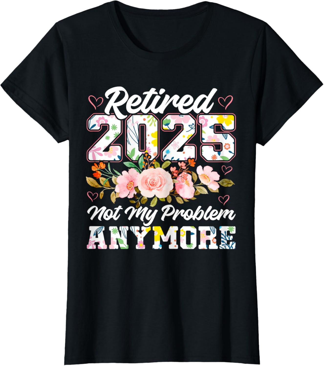 Retirement 2025 Women Retired 2025 Not My Problem Anymore T-Shirt - Walmart.com