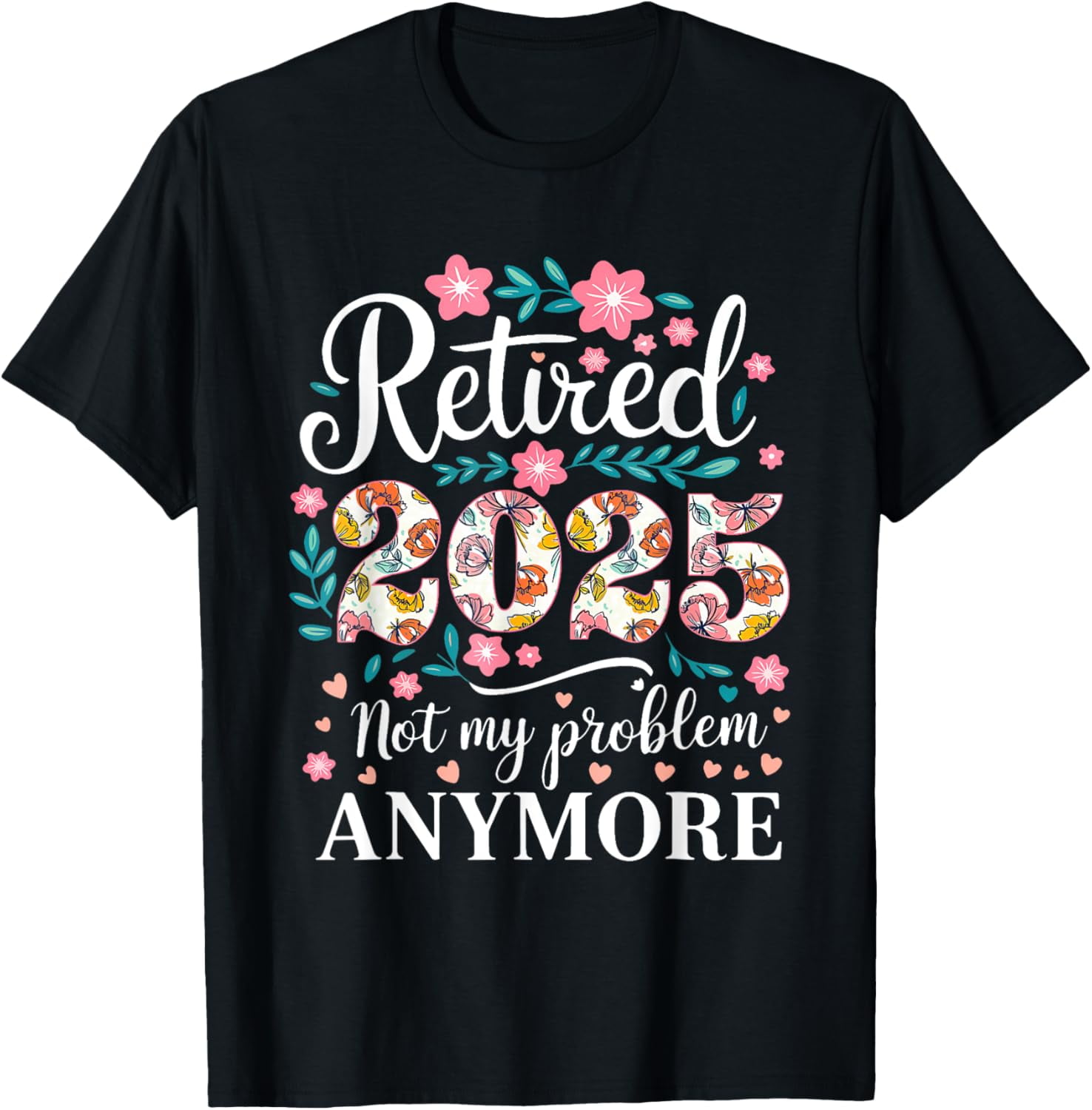 Retirement 2025 Womens Retired 2025 Not My Problem Anymore T-Shirt - Walmart.com