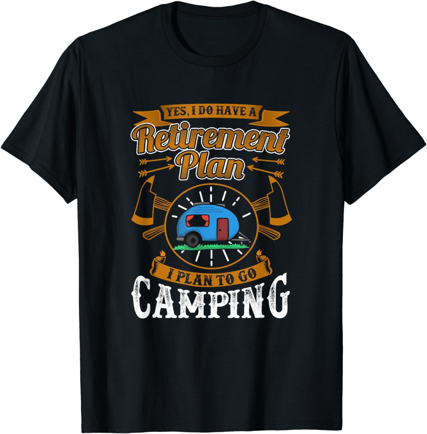Retirement Camping / RV Enthusiast / Plan Camper Quote T-Shirt ...