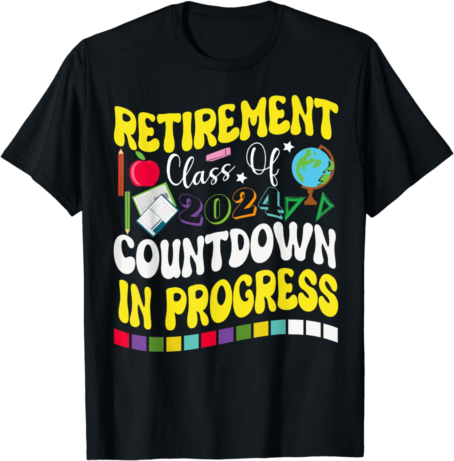 Retirement Class Of 2024 Countdown In Progress Funny Teacher T-Shirt ...