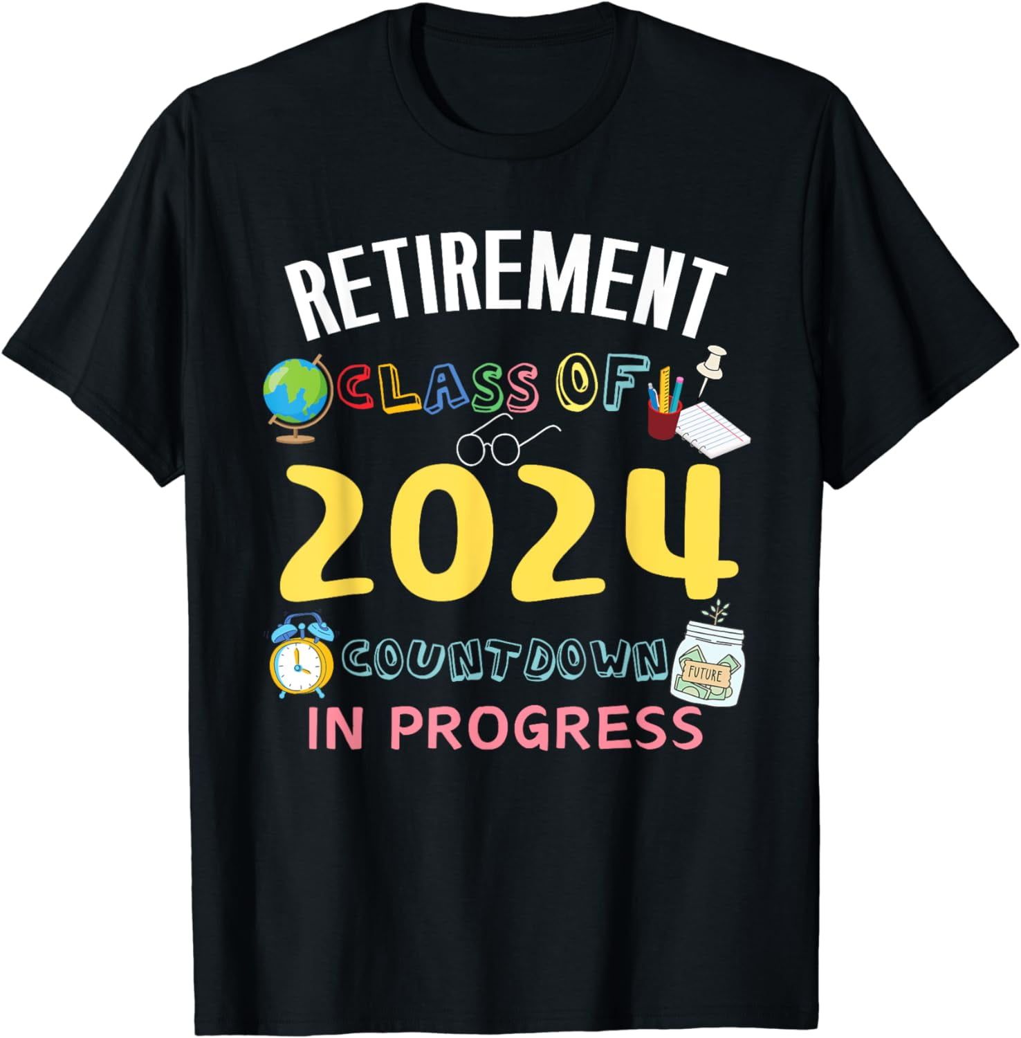 Retirement Class Of 2024 Countdown In Progress Funny Teacher T-Shirt ...