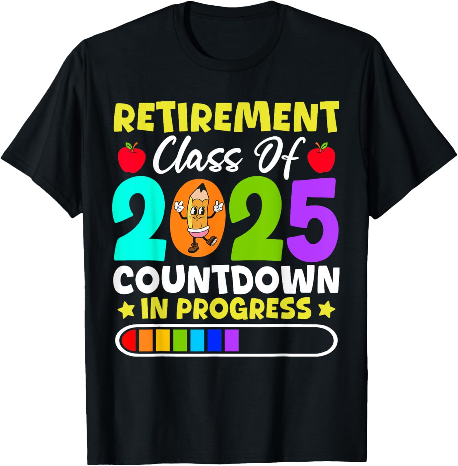 Retirement Class Of 2025 Countdown In Progress Funny Teacher T-Shirt ...
