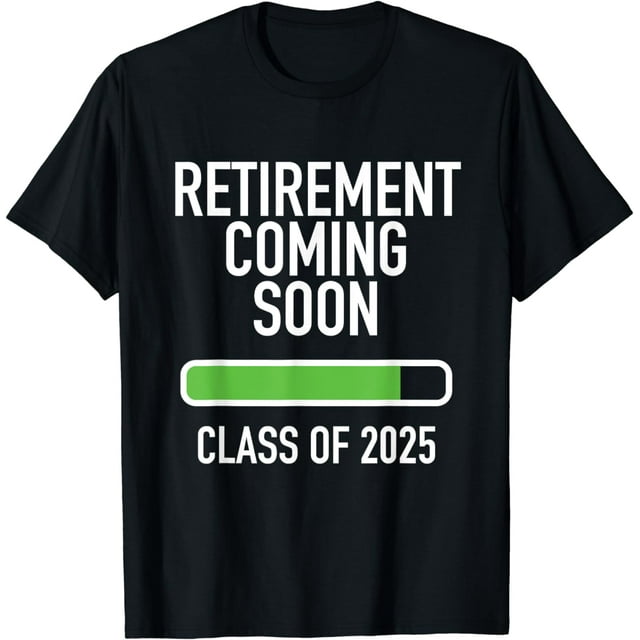 Retirement Coming Soon | Almost Retired | Class of 2025 T-Shirt ...