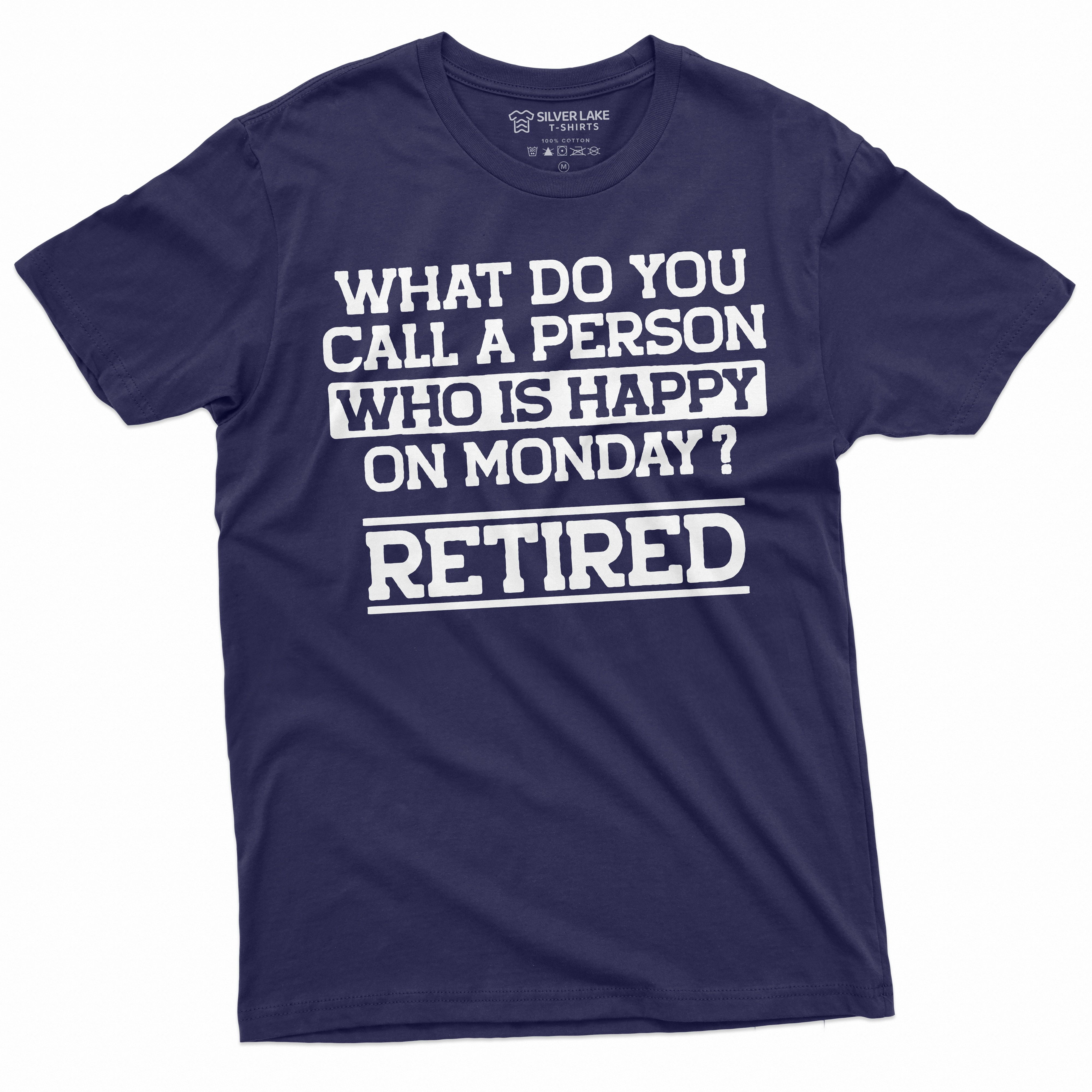 Retirement Gift Funny T-shirt Happy on Monday retiree humorous gift ...