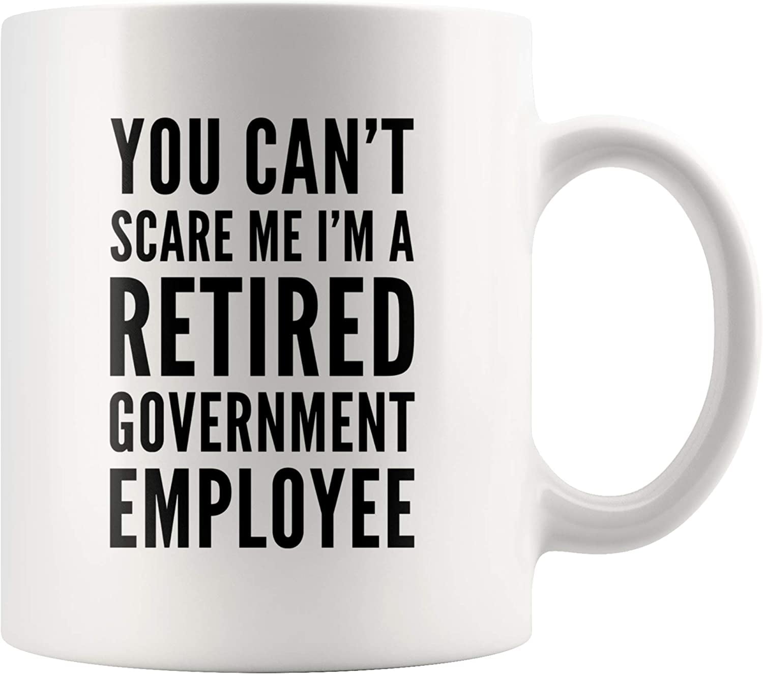 Retirement Gift - I'm A Retired Government Employee Coffee Mug 11 oz ...
