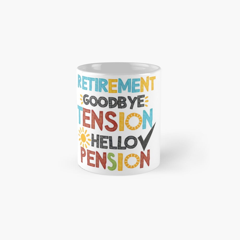 Retirement: Goodbye Tension Hello Pension Classic Mug - Walmart.com
