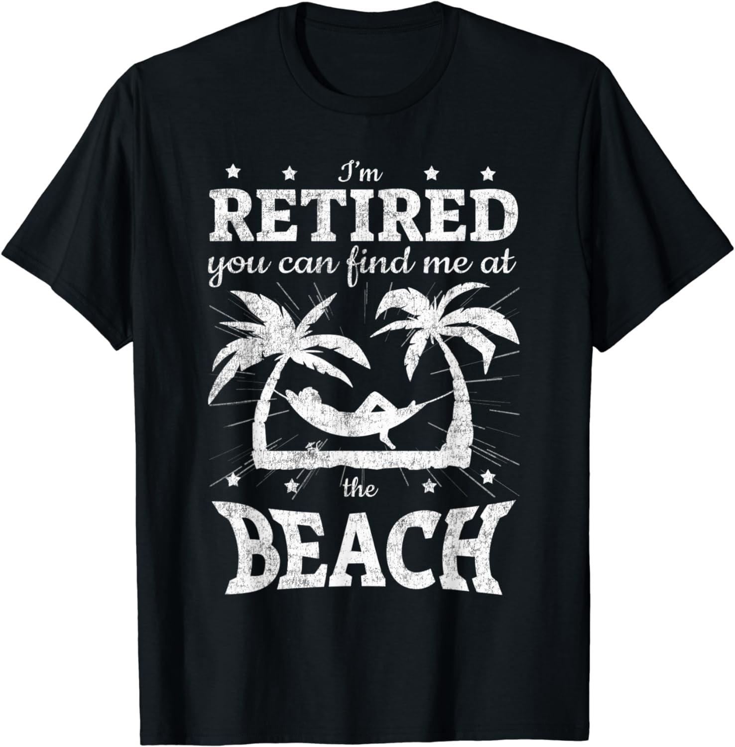 Retirement - I'm retired you can find me at the Beach Retire T-Shirt ...