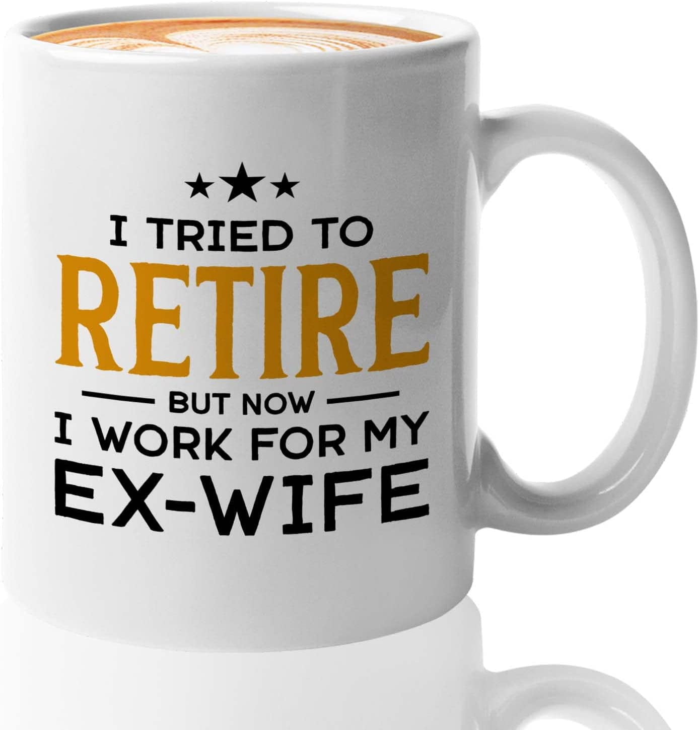 Retirement Mug White 11oz - I Work For My Ex-wife - Retired Retirement ...