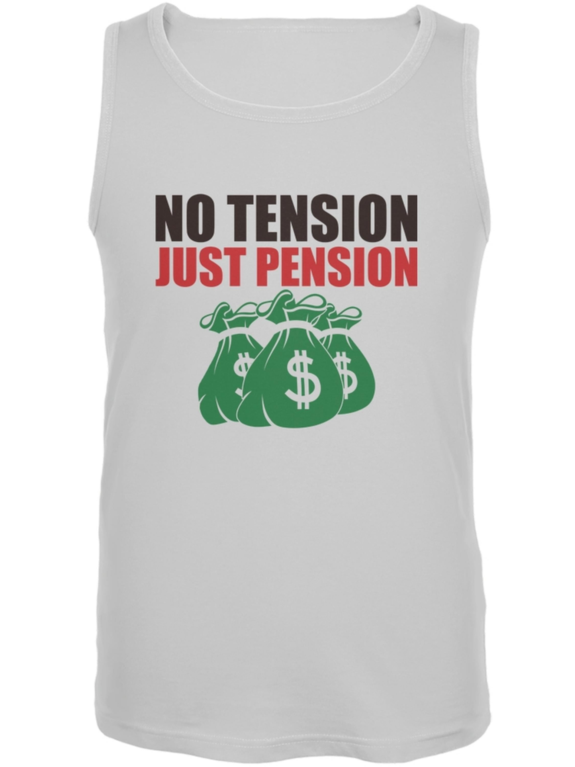 Retirement No Tension Just Pension White Adult Tank Top - X-Large ...
