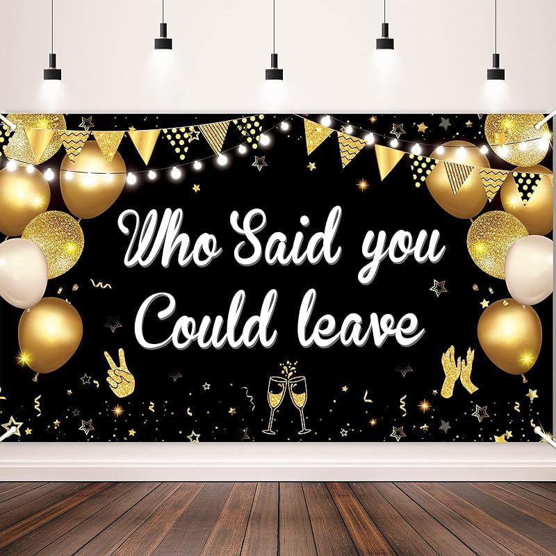 Retirement Party Decorations 6X4ft Who Said You Could Leave Backdrop ...