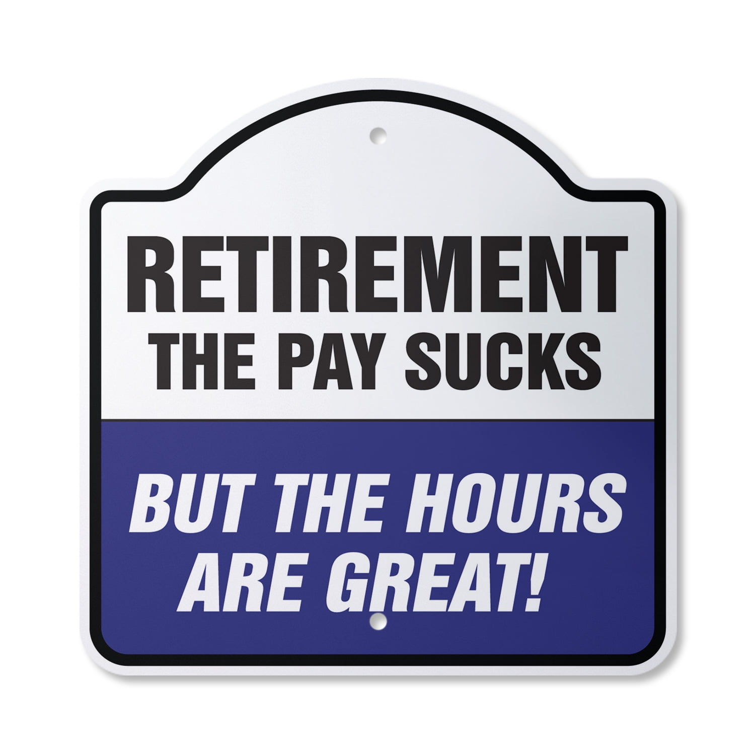 Retirement The Pay Sucks But The Hours Are Great! 10” x 10” Sign ...