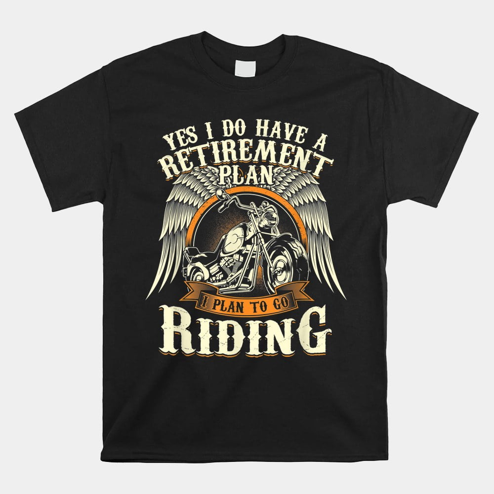 Retirement Plan To Go Riding Gift Motorcycle Riders Biker Shirt ...