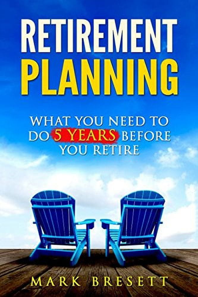 Pre-Owned Retirement Planning: What You Need to Do 5 Years Before You ...