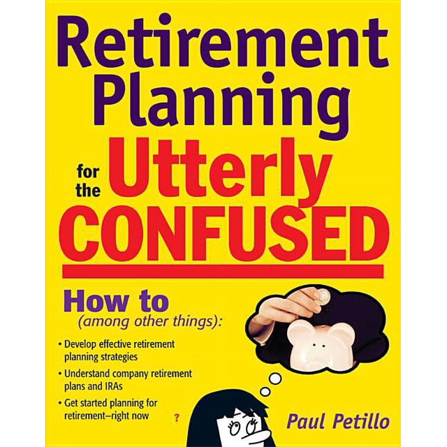 Retirement Planning for the Utterly Confused, (Paperback) - Walmart.com