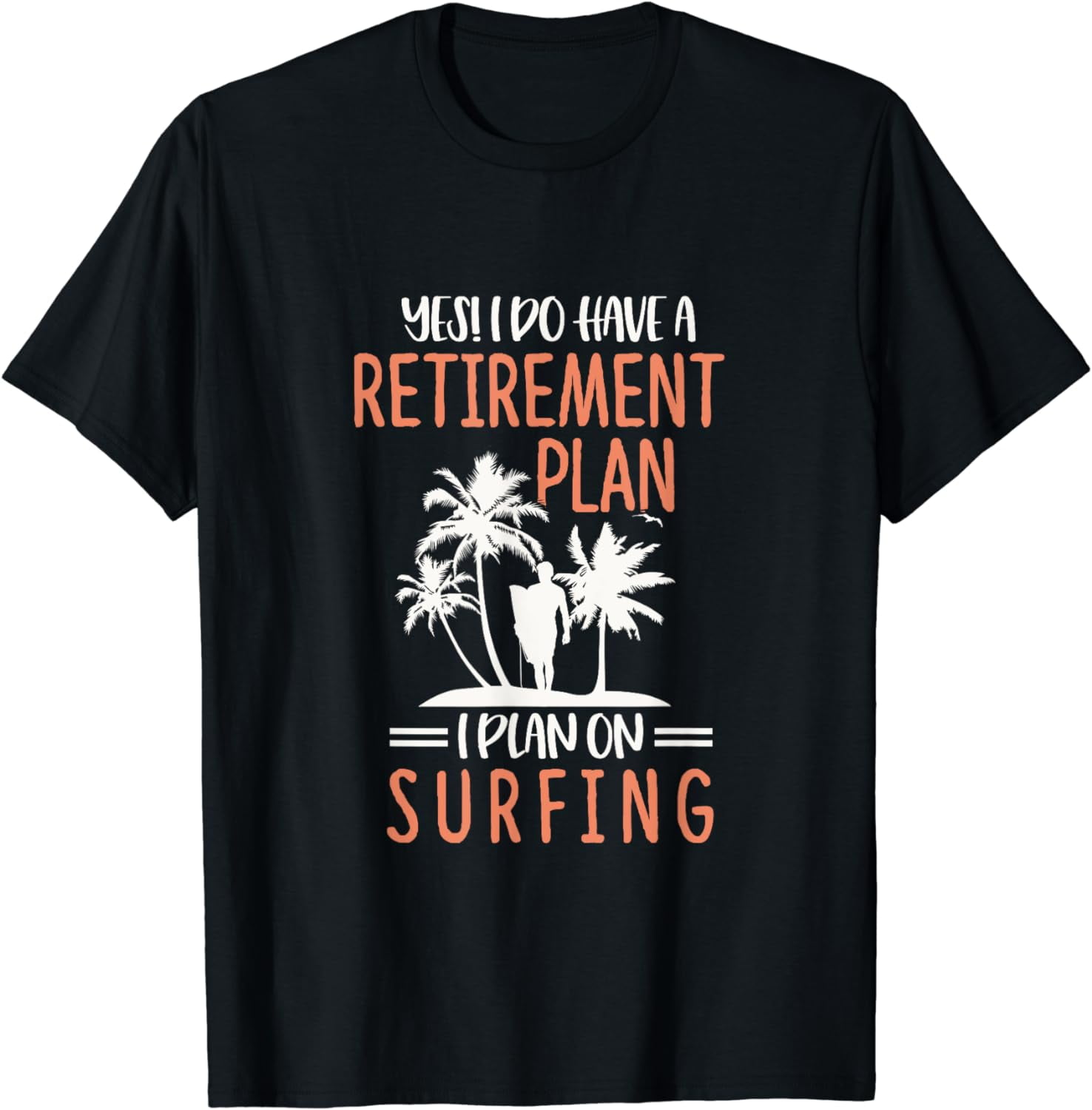 Retirement Surfing Plan Retired Surf Surfer T-Shirt - Walmart.com