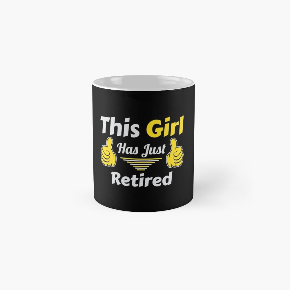 Retirement This Girl Has Just Retired Birthday Gift Classic Mug ...