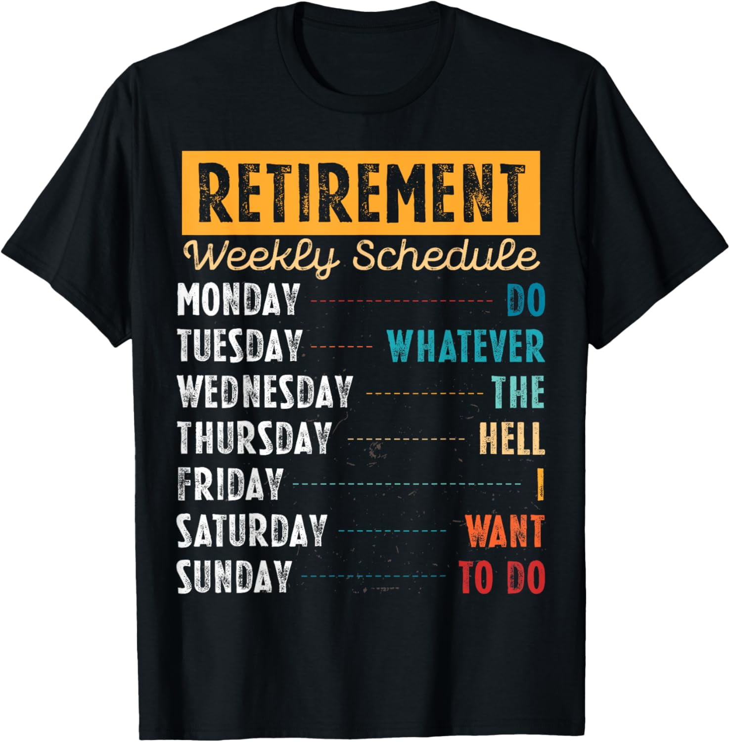 Retirement Weekly Schedule Funny Do Lists Pensioners T-Shirt - Walmart.com