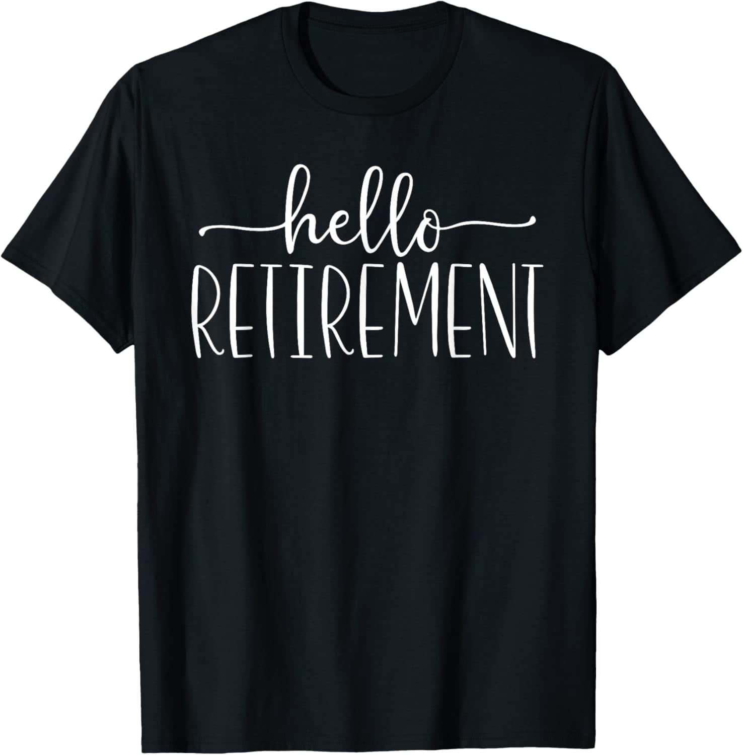 Retirement for Women Hello Retirement T-Shirt men and women can wear ...
