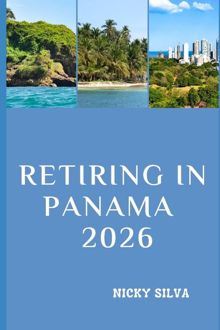 Retiring in Panama 2026: Everything You Need to Build a Secure ...