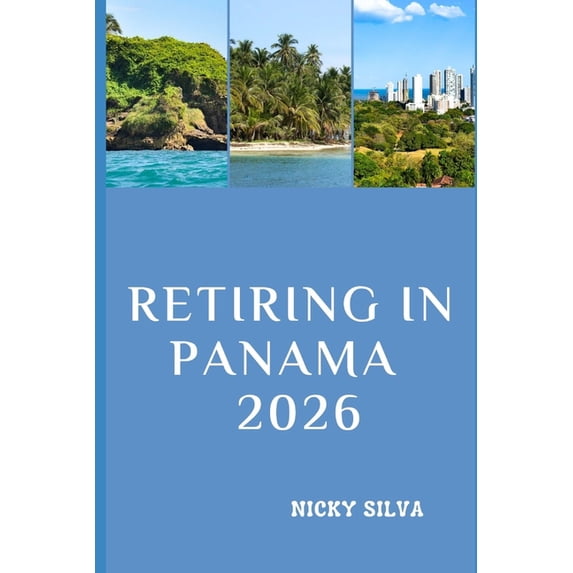 Retiring in Panama 2026: Everything You Need to Build a Secure ...