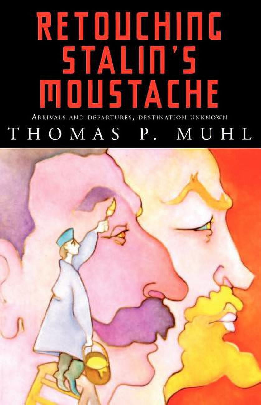 Retouching Stalin's Moustache: Arrivals and Departures, Destination ...