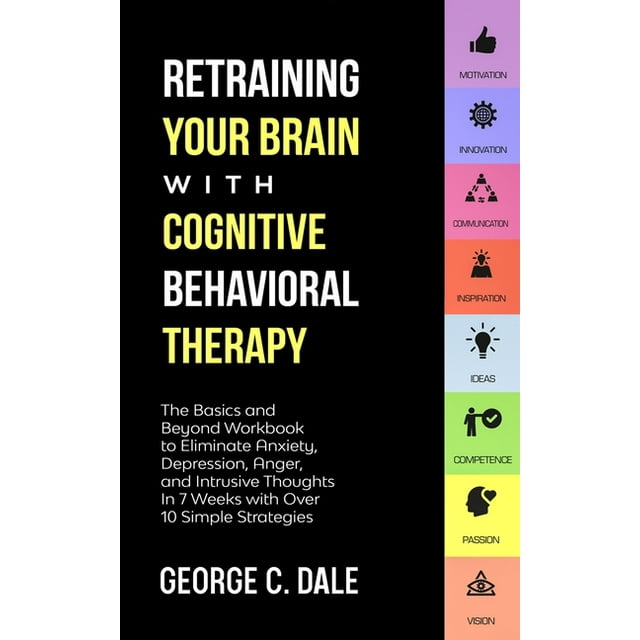 Retraining Your Brain with Cognitive Behavioral Therapy: The Basics and ...