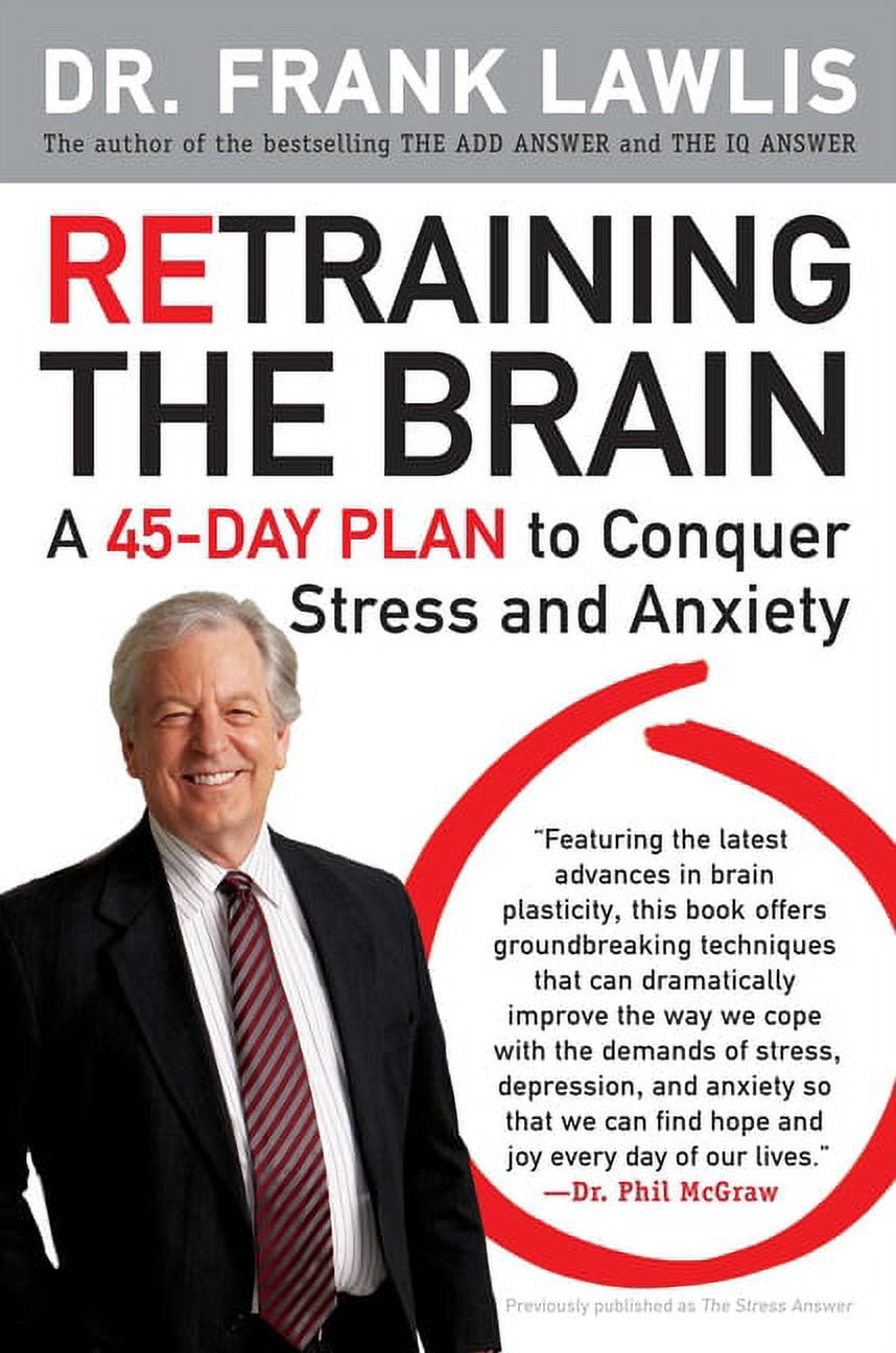 Retraining the Brain: A 45-Day Plan to Conquer Stress and Anxiety ...