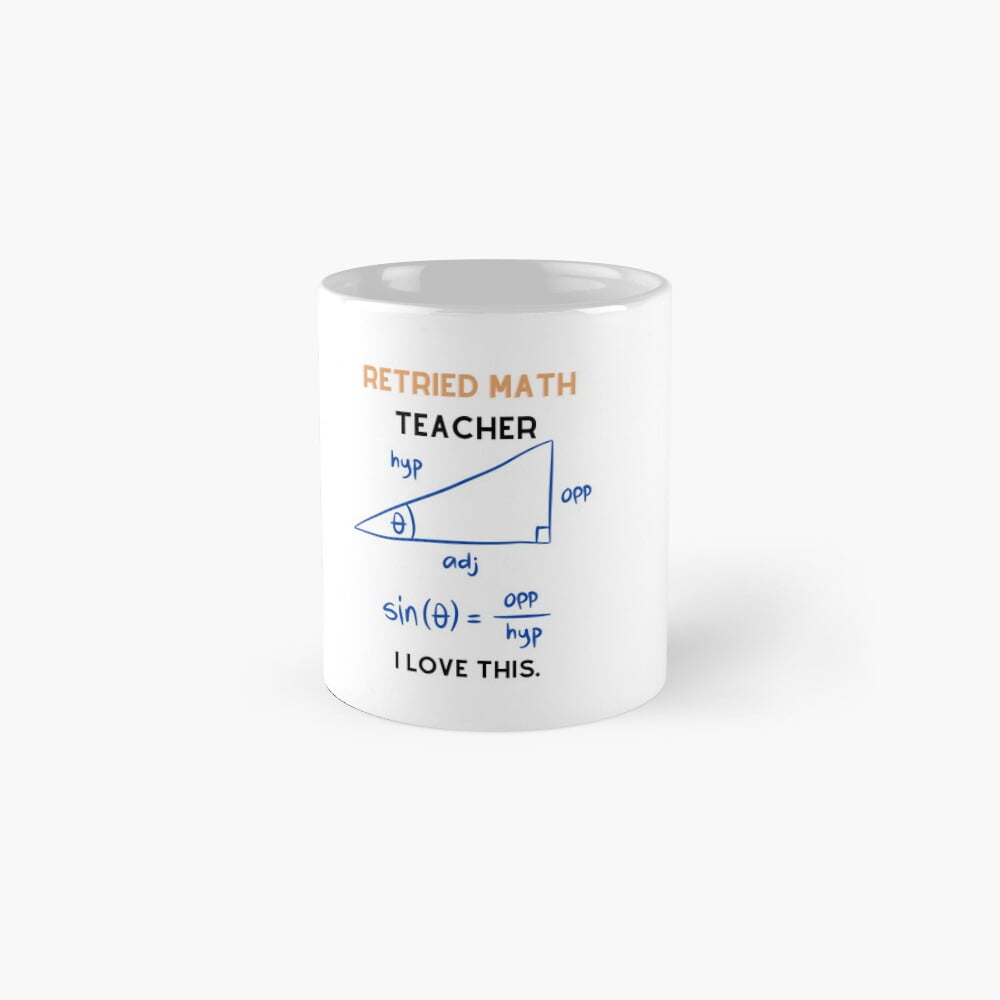 Retried Math Teacher, I love this. Classic Mug - Walmart.com