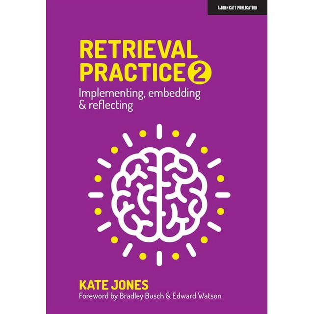 Retrieval Practice 2: Implementing, Embedding & Reflecting, (Paperback ...